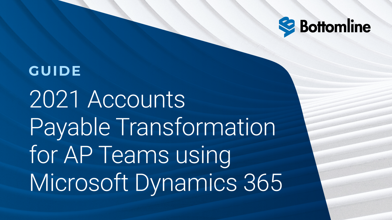 The 2021 Guide to Accounts Payable Transformation for AP Teams Using Microsoft Dynamics 365 ...