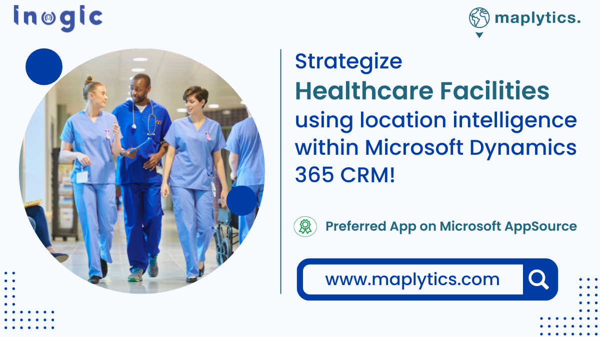 Strategize healthcare facilities using location intelligence within ...