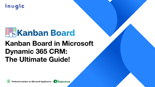 Kanban Board in Microsoft Dynamic 365 CRM: The Ultimate Guide! - Dynamics Communities