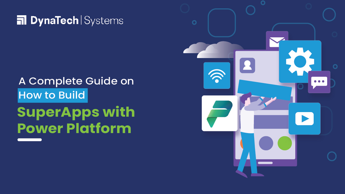Guide on Building Superapps with Power Platform- DynaTech